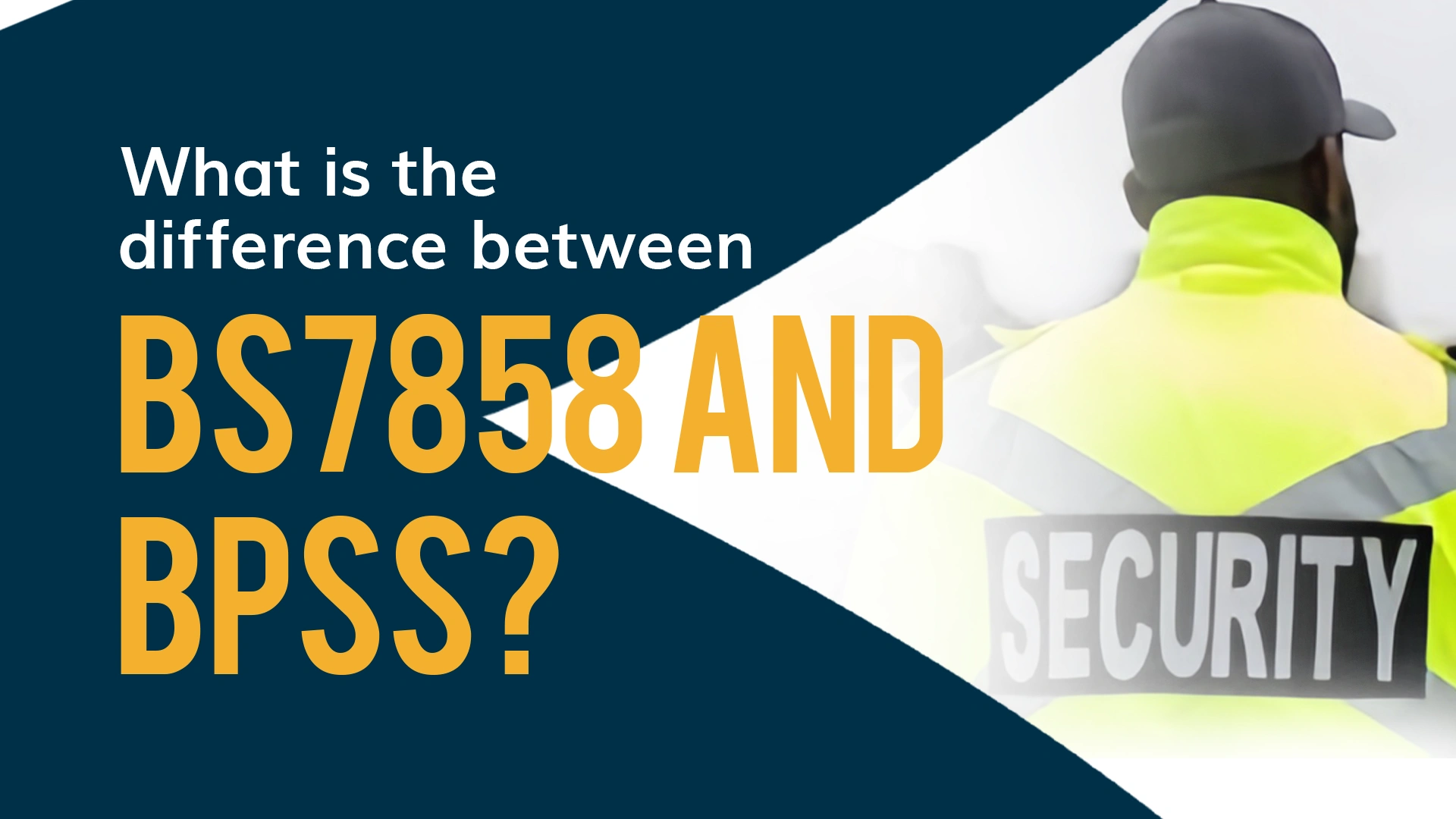 What is the difference between BS7858 and BPSS - Smartworkforce