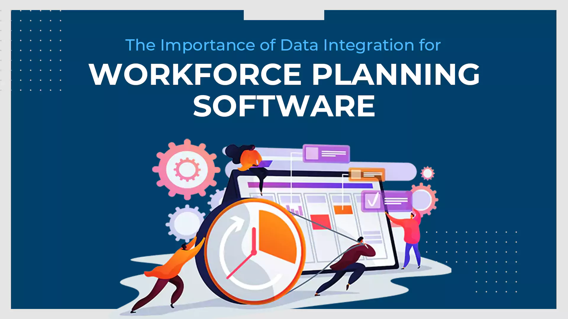 Importance Of Data Integration For Workforce Planning Software