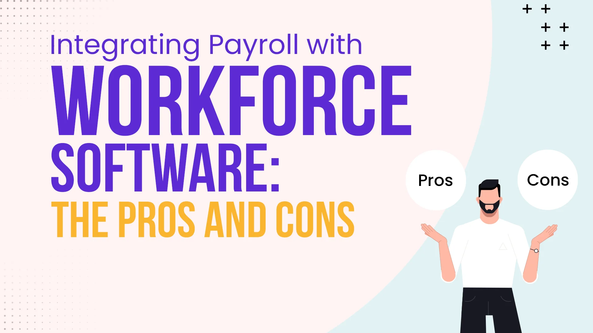 Integrating Payroll with Workforce Software: The Pros and Cons