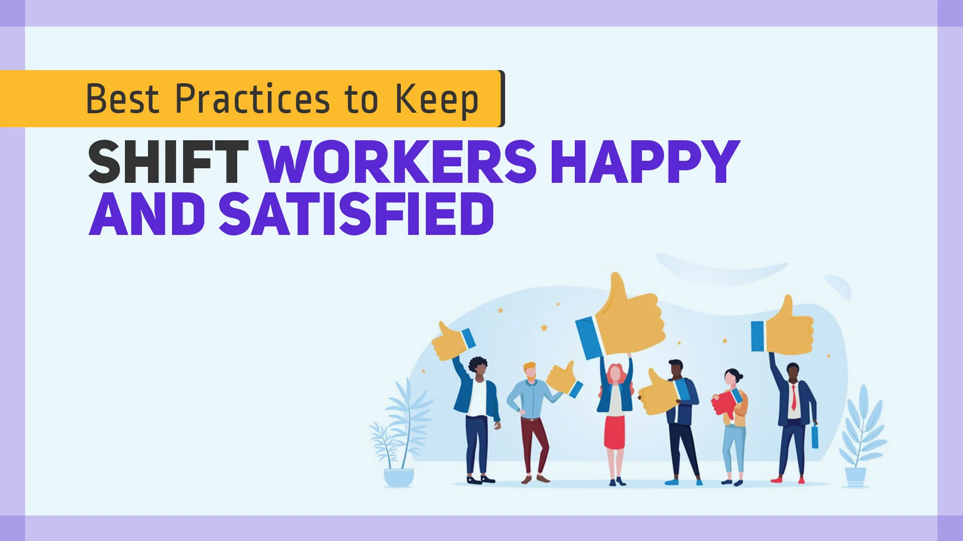 Best Practices to Keep Shift Workers Happy and Satisfied
